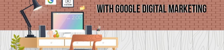 Methods to Grow Your Business With Google Digital Marketing